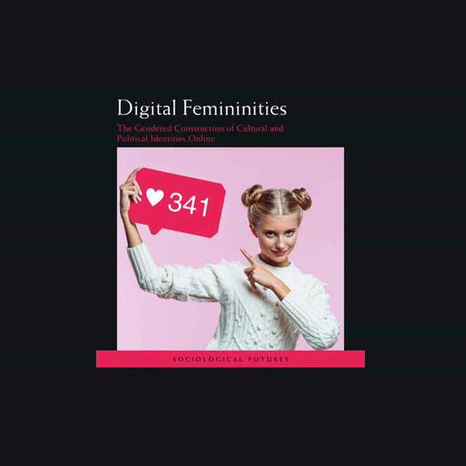 Digital Femininities: Visibility, Consumption and Celebrity in the ...